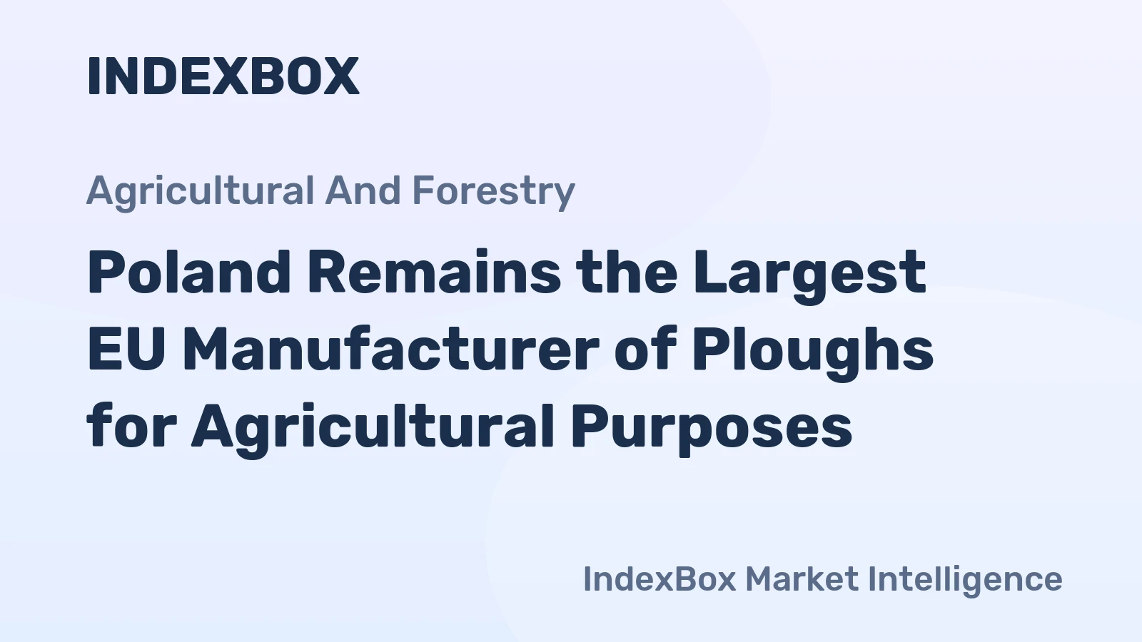 Poland Remains the Largest EU Manufacturer of Ploughs for Agricultural Purposes