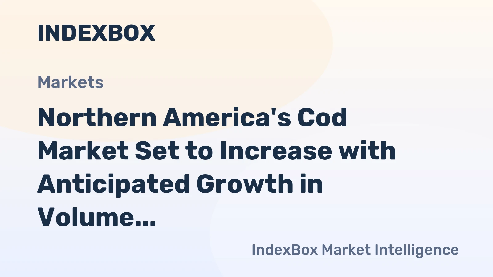 Northern America's Cod Market Set to Increase with Anticipated Growth in Volume and Value