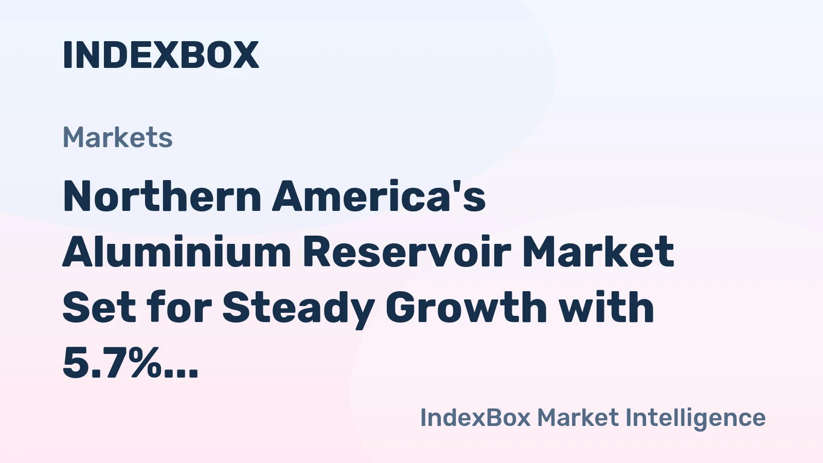 Northern America's Aluminium Reservoir Market Set for Steady Growth with 5.7% CAGR in Value