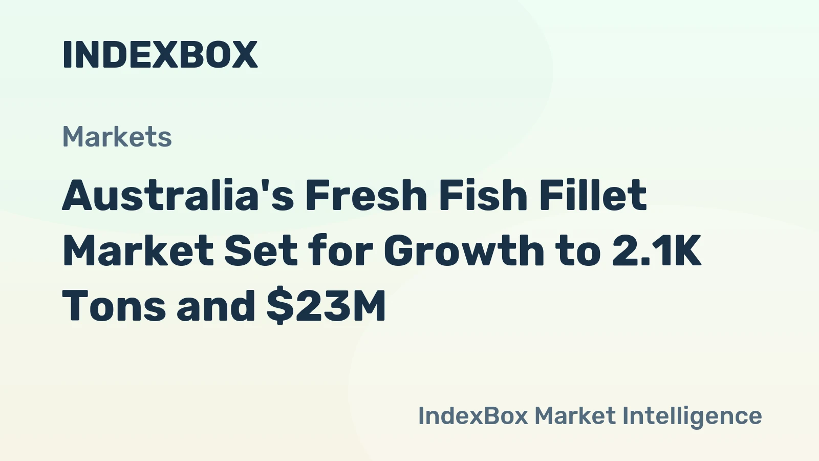 Australia's Fresh Fish Fillet Market Set for Growth to 2.1K Tons and $23M