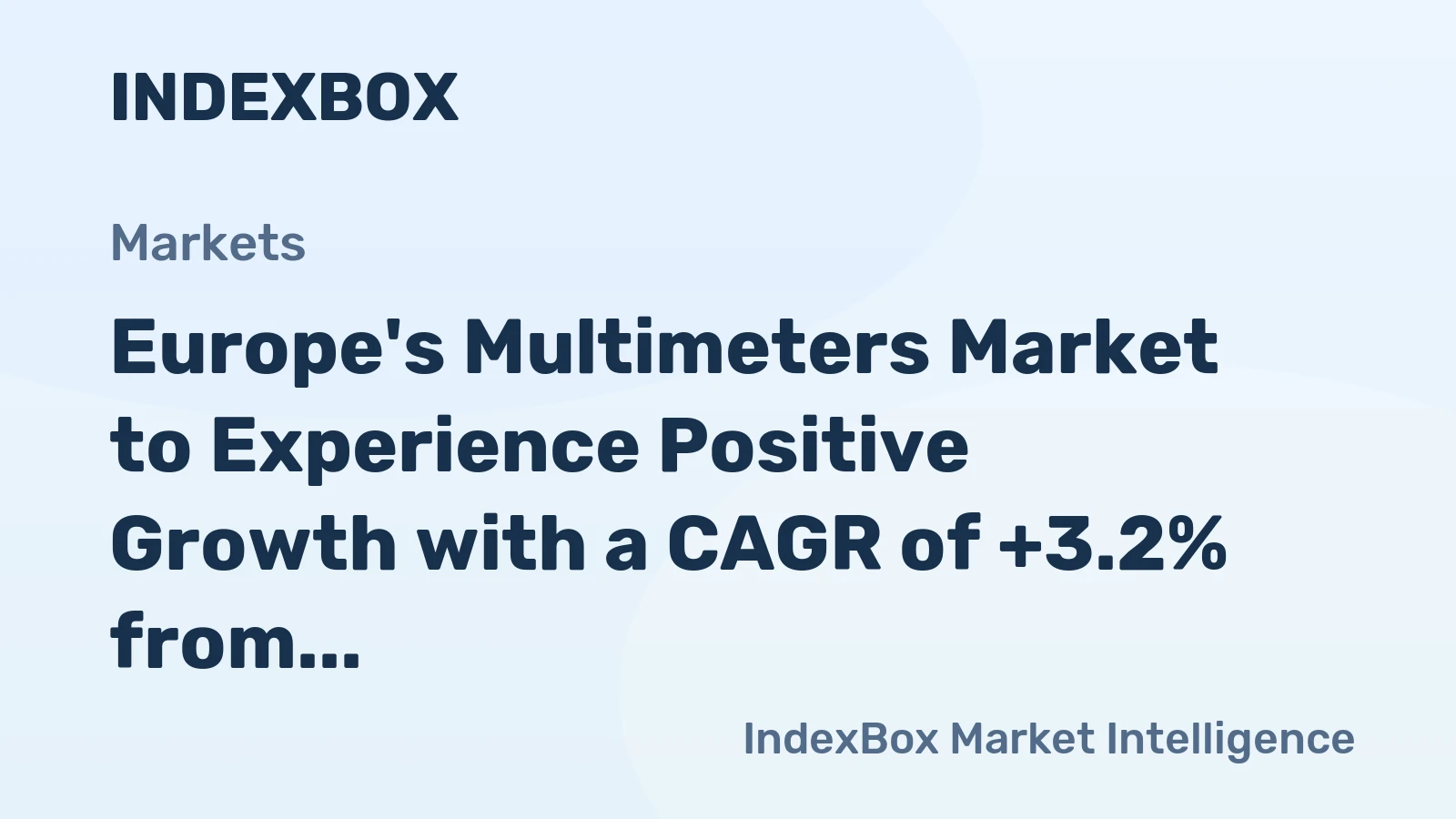 Europe's Multimeters Market to Experience Positive Growth with a CAGR of +3.2% from 2024 to 2035, Reaching 9.9M Units
