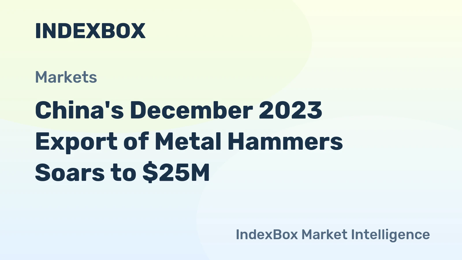 China's December 2023 Export of Metal Hammers Soars to $25M
