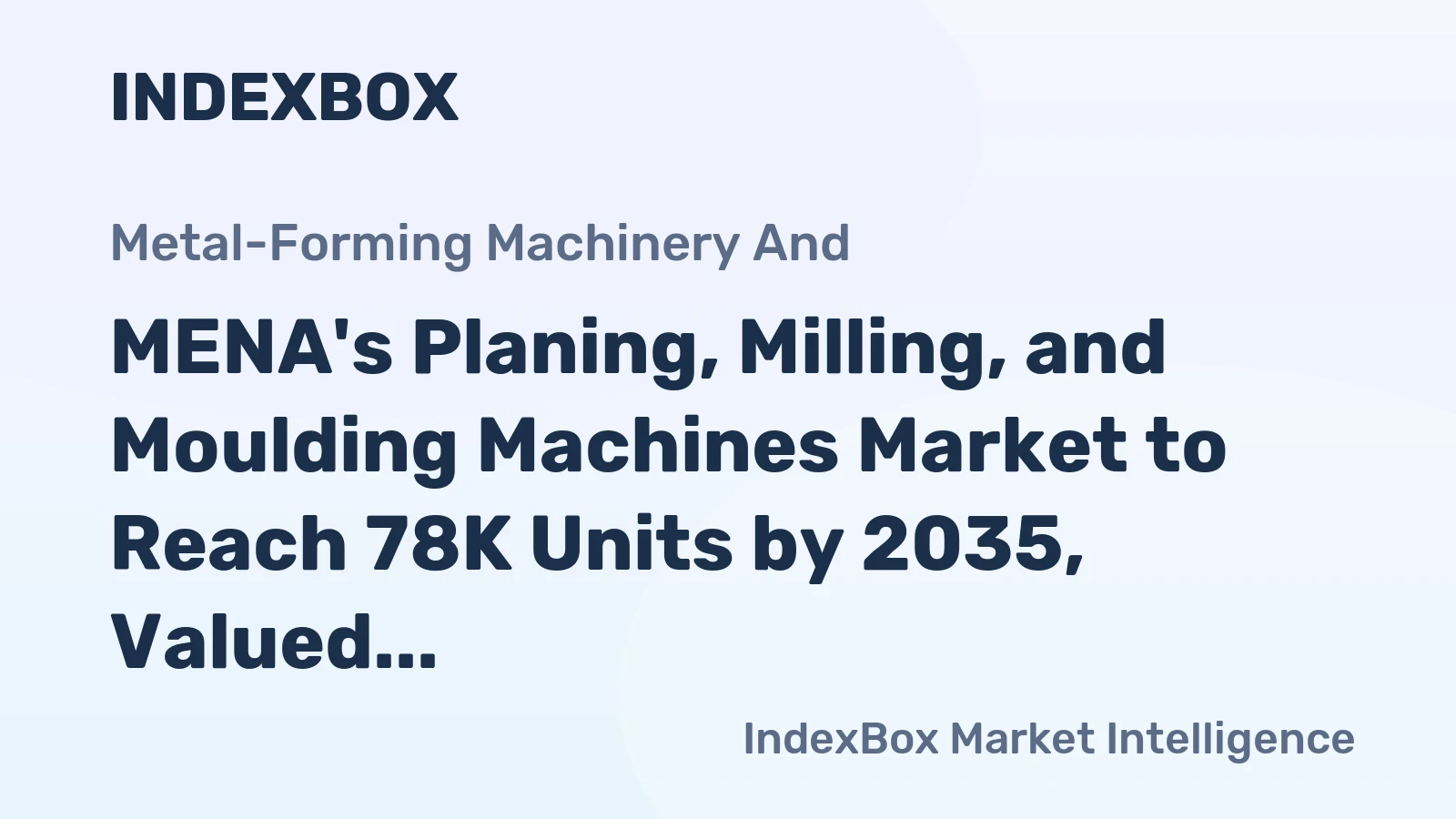 MENA's Planing, Milling, and Moulding Machines Market to Reach 78K Units by 2035, Valued at $193M