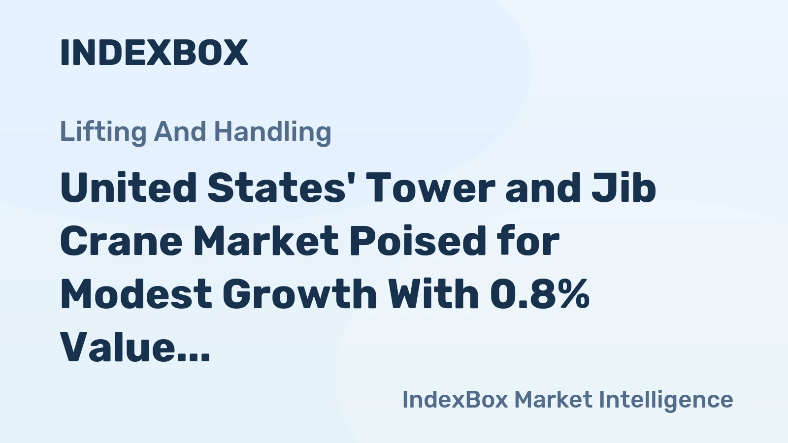 United States' Tower and Jib Crane Market Poised for Modest Growth With 0.8% Value CAGR Through 2035