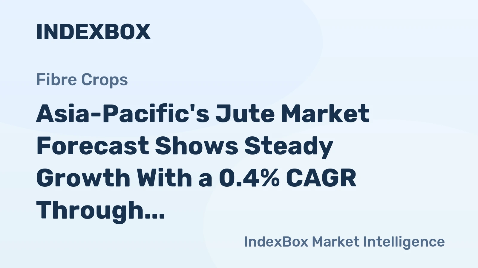 Asia-Pacific's Jute Market Forecast Shows Steady Growth With a 0.4% CAGR Through 2035