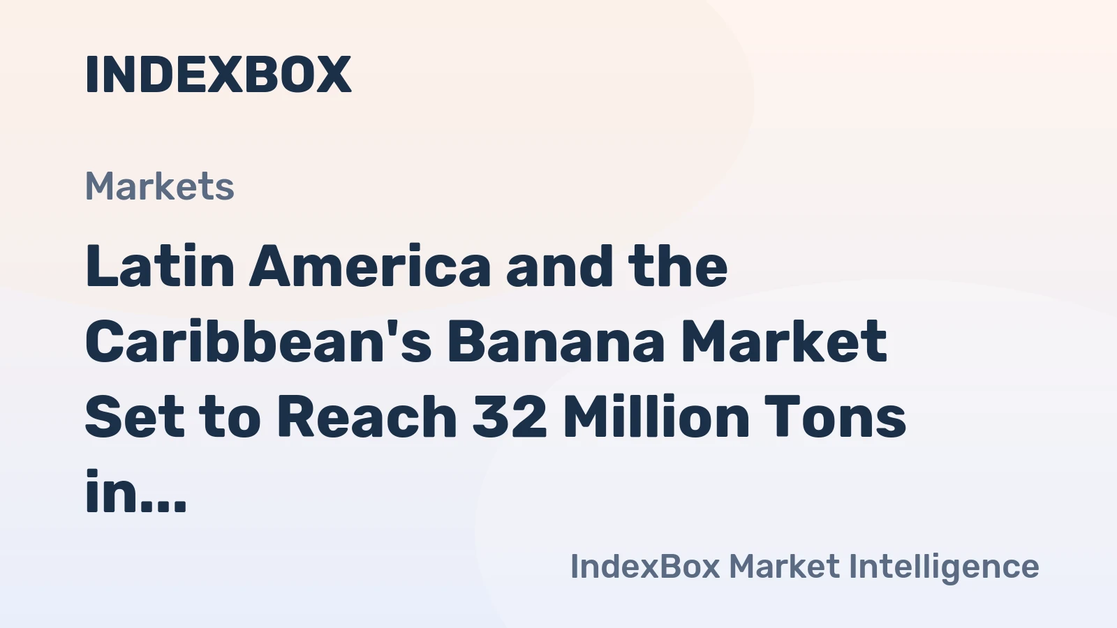 Latin America and the Caribbean's Banana Market Set to Reach 32 Million Tons in Volume and $17 Billion in Value by 2035