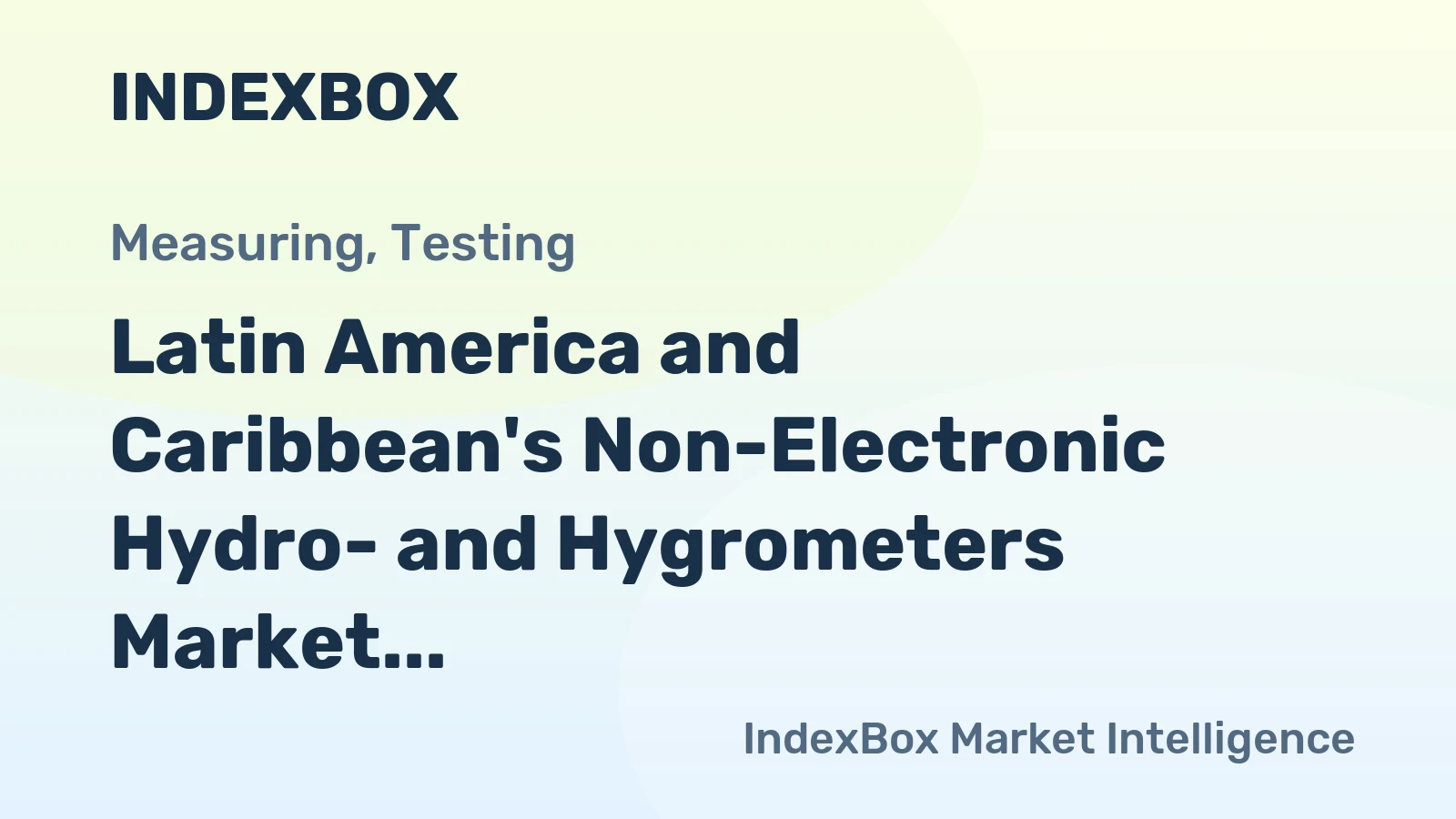 Latin America and Caribbean's Non-Electronic Hydro- and Hygrometers Market to Experience +5.6% CAGR Growth Over Next Decade