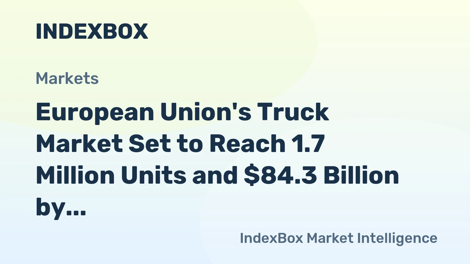 European Union's Truck Market Set to Reach 1.7 Million Units and $84.3 Billion by 2035