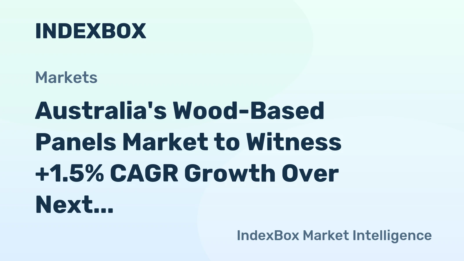 Australia's Wood-Based Panels Market to Witness +1.5% CAGR Growth Over Next Decade, Reaching $1.2B by 2035