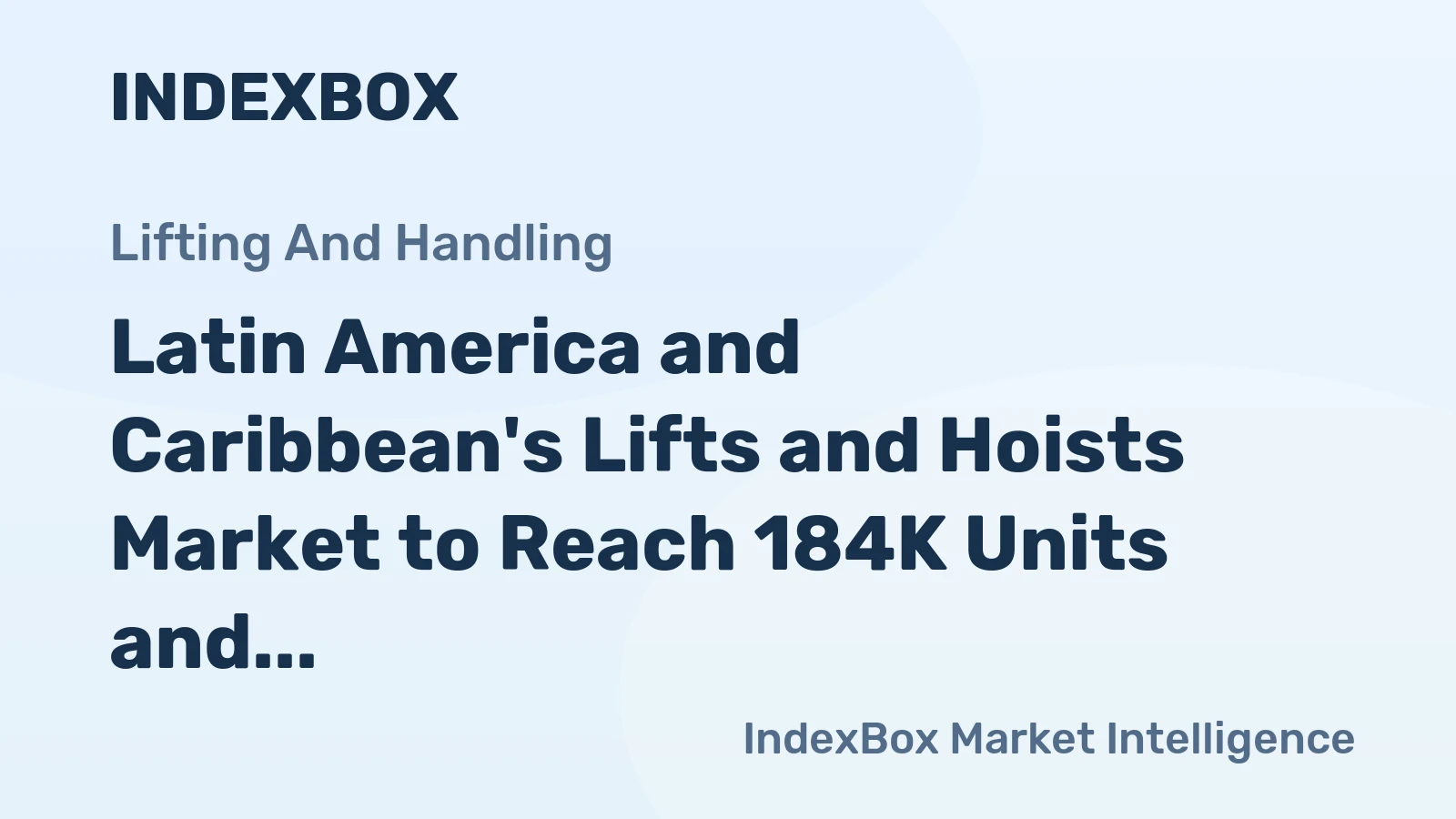 Latin America and Caribbean's Lifts and Hoists Market to Reach 184K Units and $3B by 2035