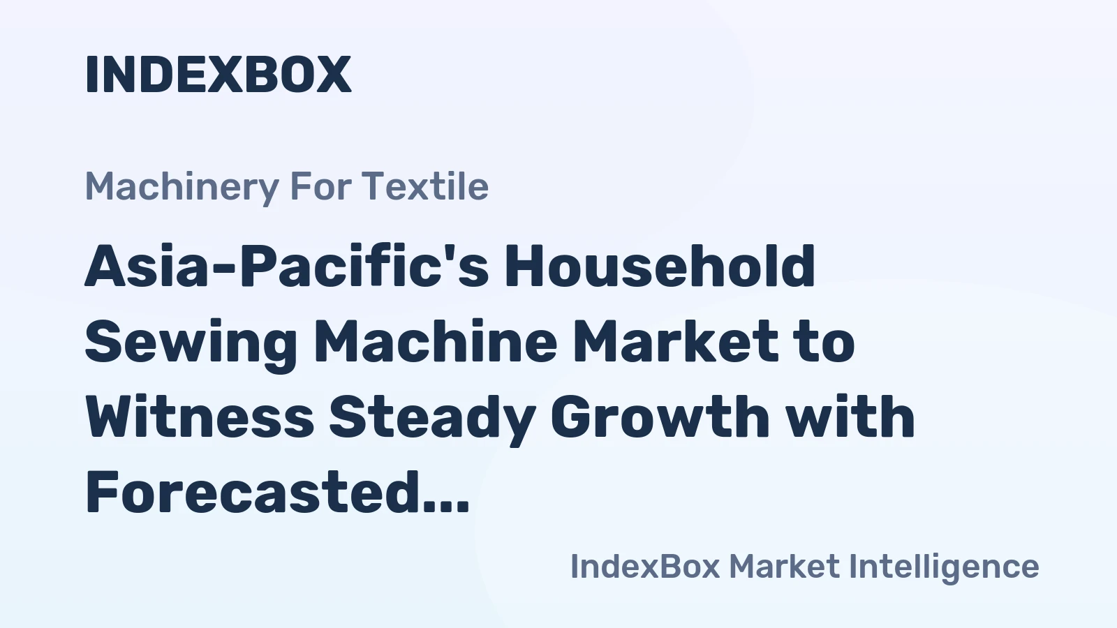 Asia-Pacific's Household Sewing Machine Market to Witness Steady Growth with Forecasted Volume of 9.7M Units and Value of $603M by 2035