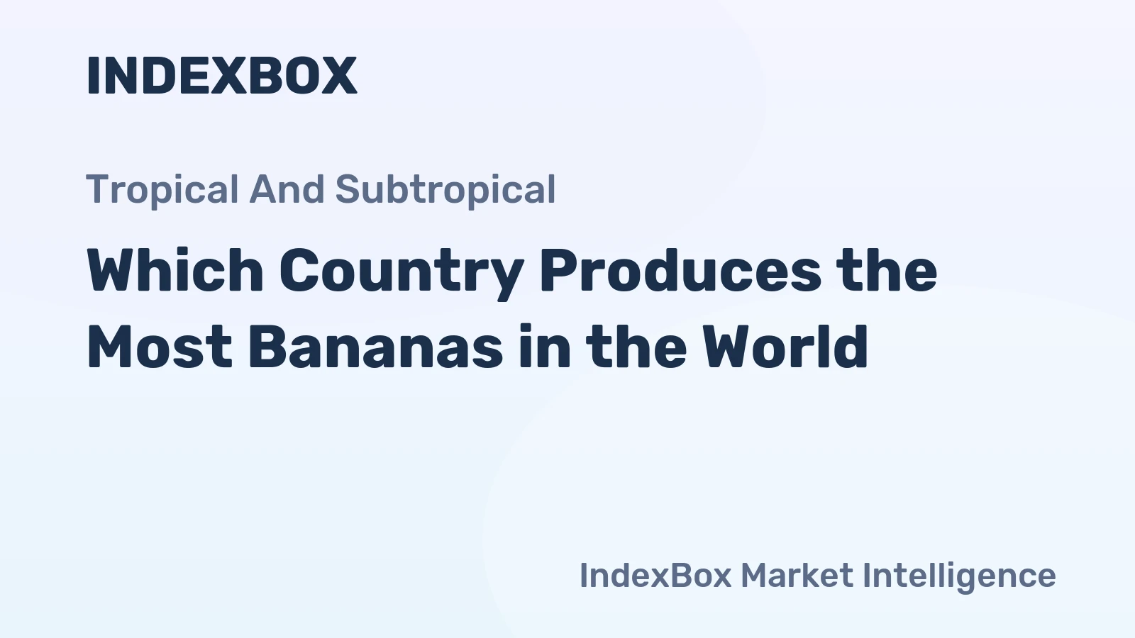 Which Country Produces the Most Bananas in the World?