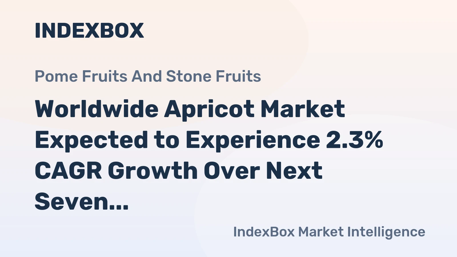 Worldwide Apricot Market Expected to Experience 2.3% CAGR Growth Over Next Seven Years