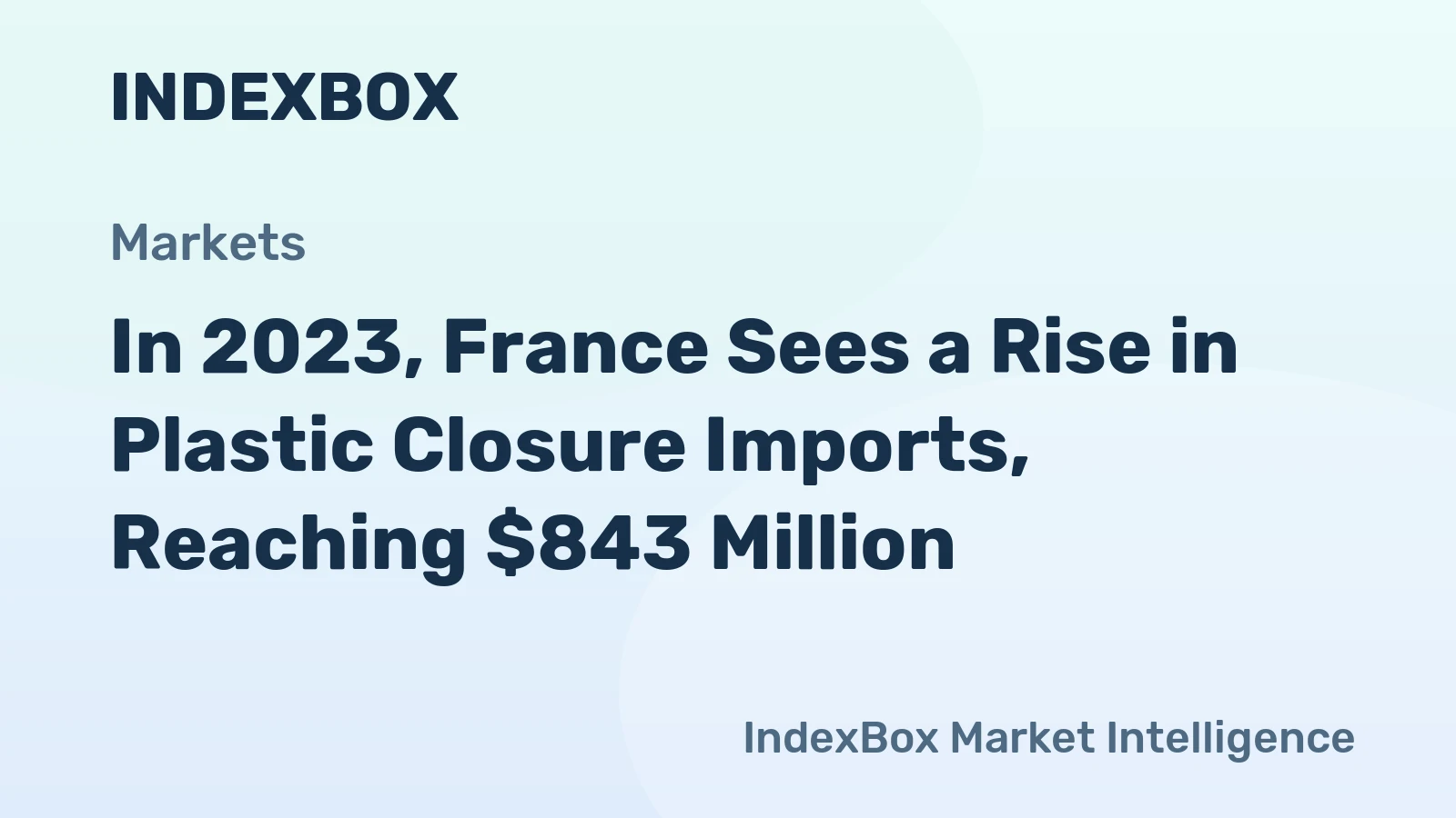 In 2023, France Sees a Rise in Plastic Closure Imports, Reaching $843 Million
