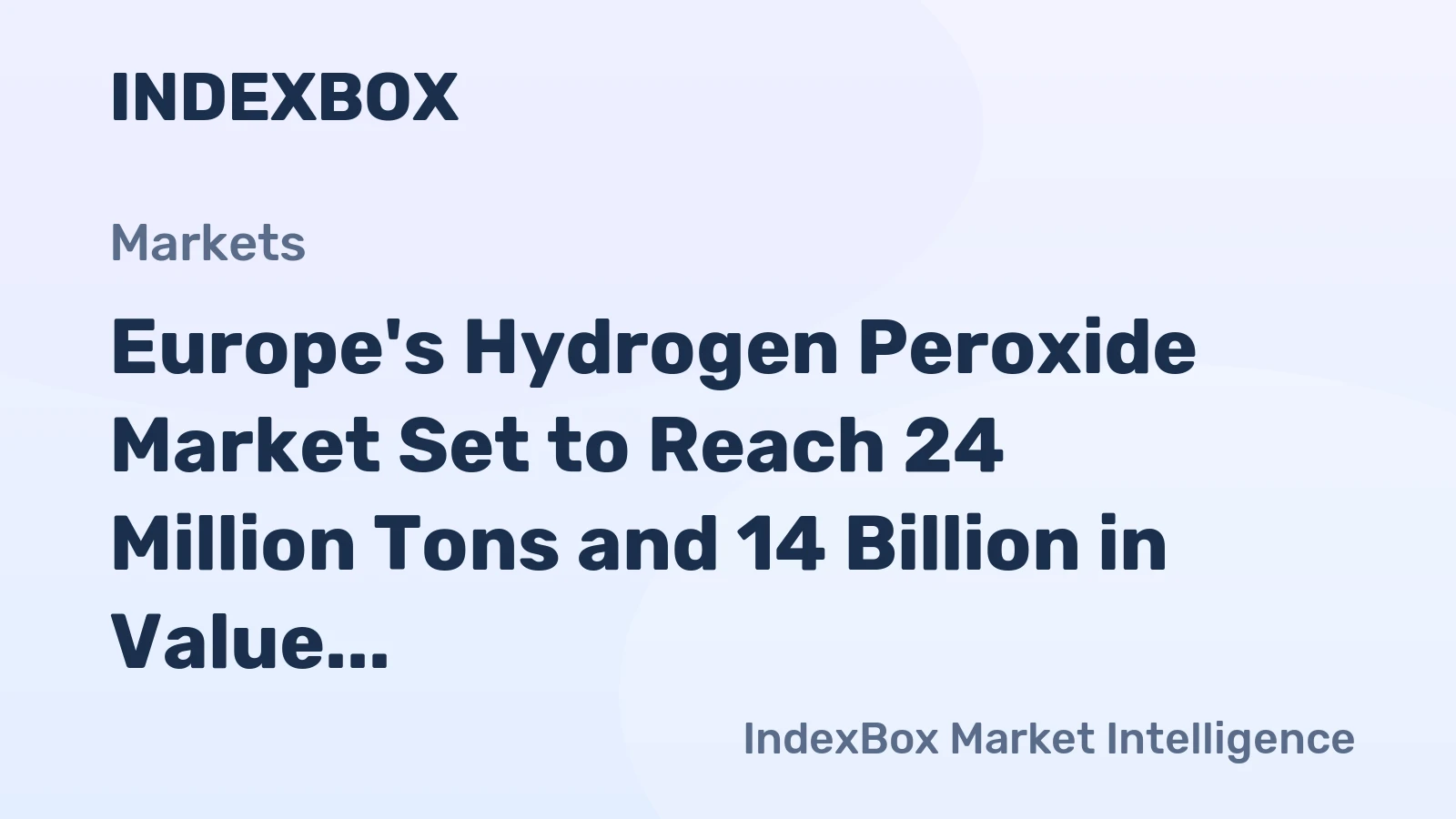 Europe's Hydrogen Peroxide Market Set to Reach 24 Million Tons and 14 Billion in Value by 2035