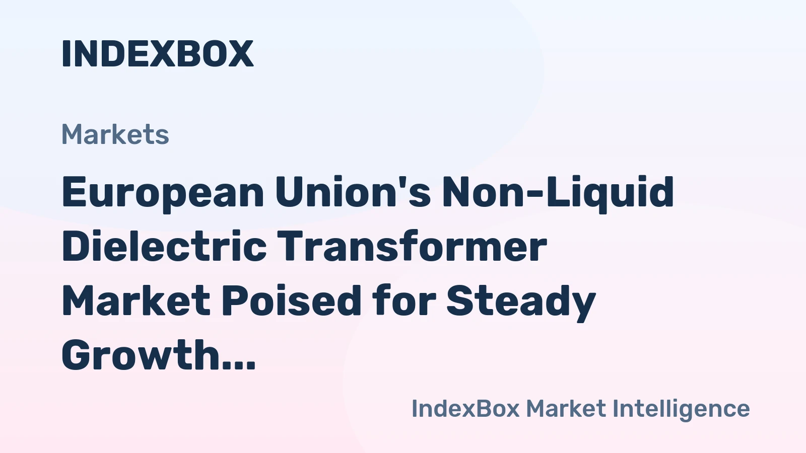 European Union's Non-Liquid Dielectric Transformer Market Poised for Steady Growth With 4.5% CAGR