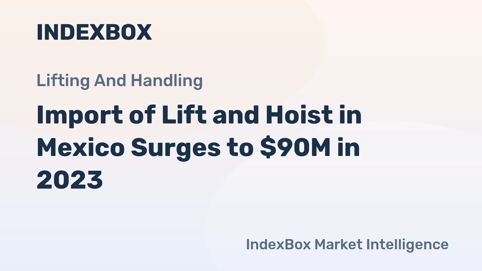 Import of Lift and Hoist in Mexico Surges to $90M in 2023