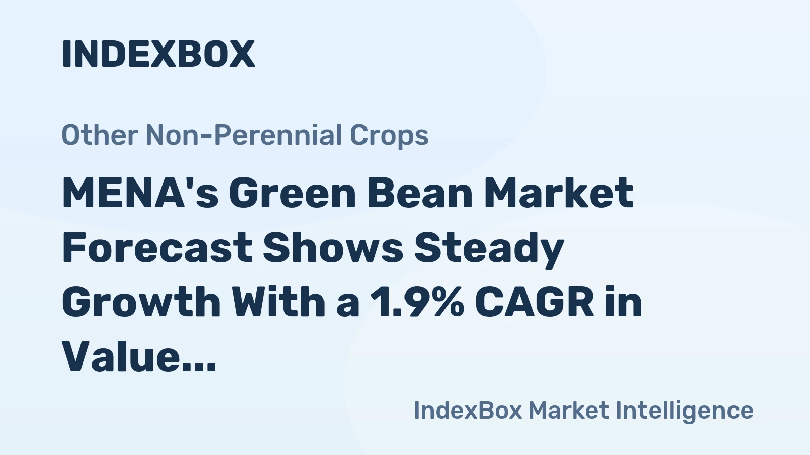 MENA's Green Bean Market Forecast Shows Steady Growth With a 1.9% CAGR in Value