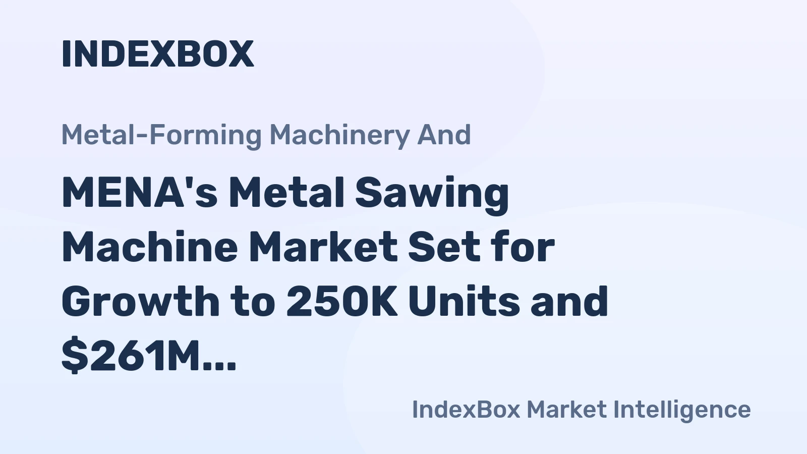 MENA's Metal Sawing Machine Market Set for Growth to 250K Units and $261M