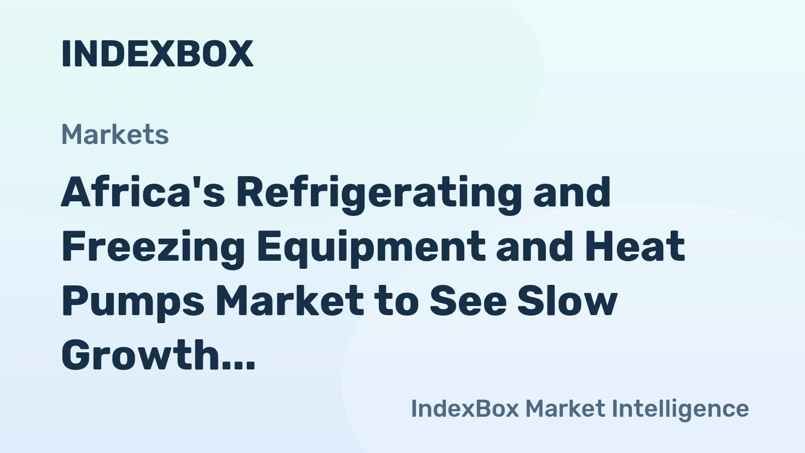 Africa's Refrigerating and Freezing Equipment and Heat Pumps Market to See Slow Growth with +0.8% CAGR