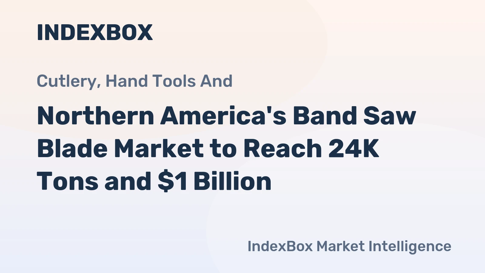 Northern America's Band Saw Blade Market to Reach 24K Tons and $1 Billion