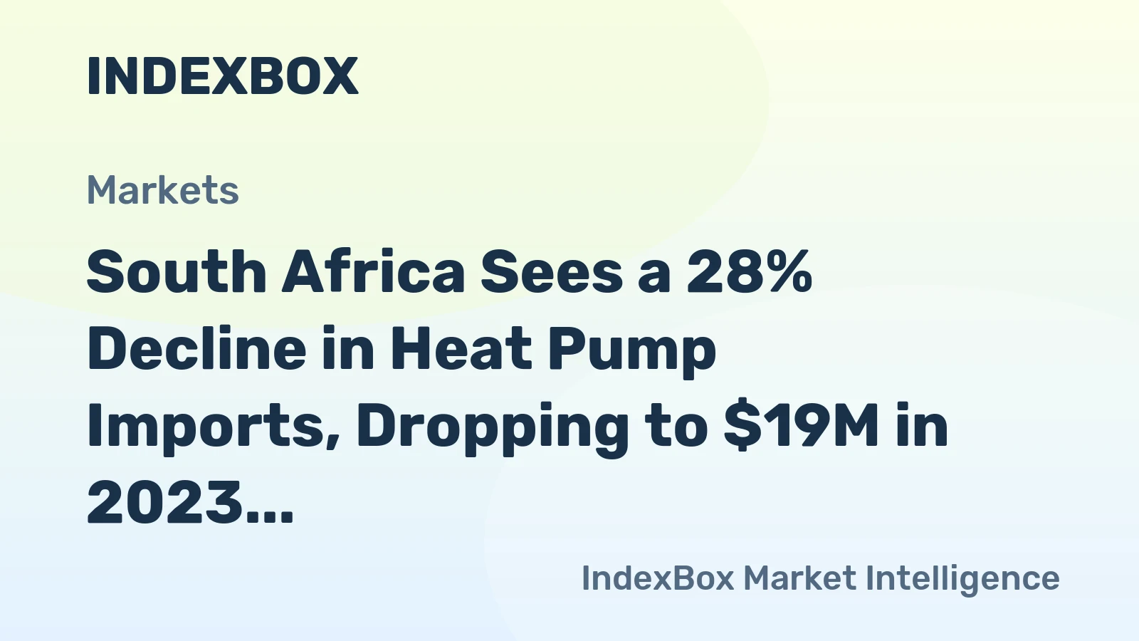 South Africa Sees a 28% Decline in Heat Pump Imports, Dropping to $19M in 2023