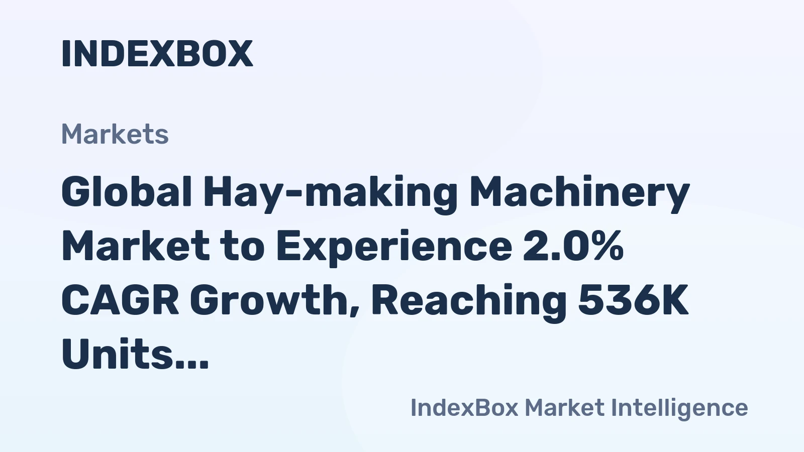 Global Hay-making Machinery Market to Experience 2.0% CAGR Growth, Reaching 536K Units by 2035