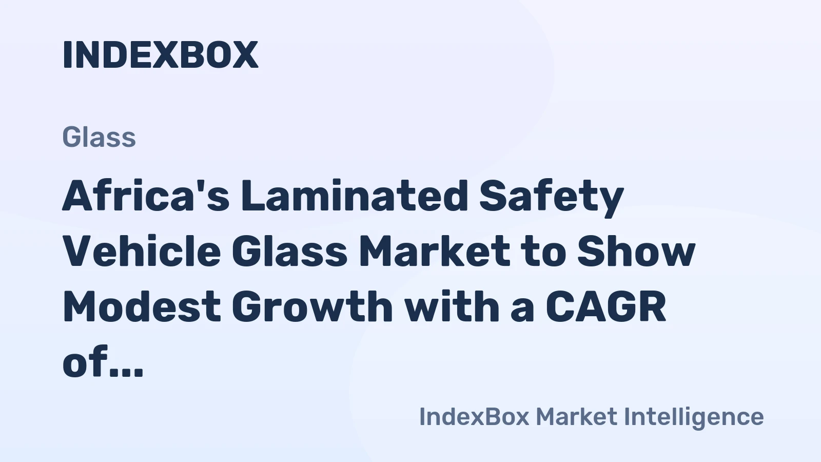 Africa's Laminated Safety Vehicle Glass Market to Show Modest Growth with a CAGR of +0.9% from 2024 to 2035