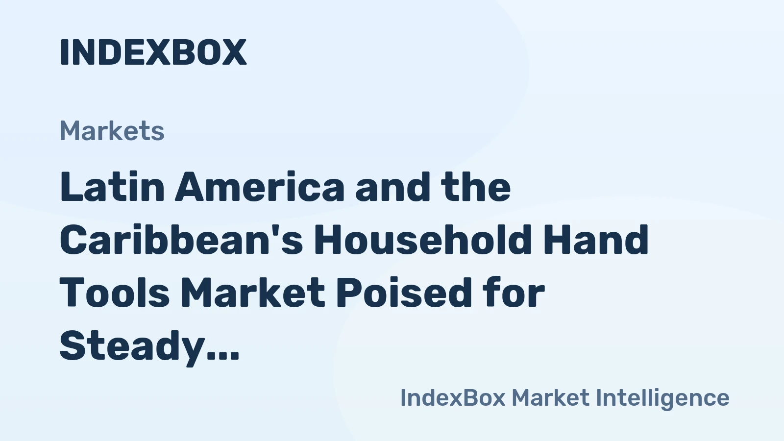 Latin America and the Caribbean's Household Hand Tools Market Poised for Steady 2% CAGR Growth Through 2035