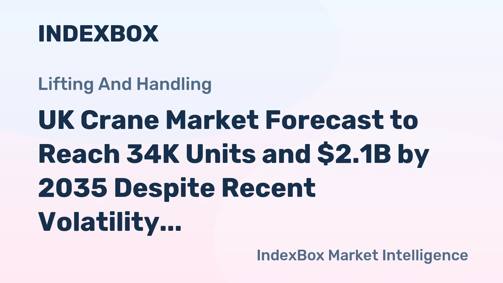 UK Crane Market Forecast to Reach 34K Units and $2.1B by 2035 Despite Recent Volatility