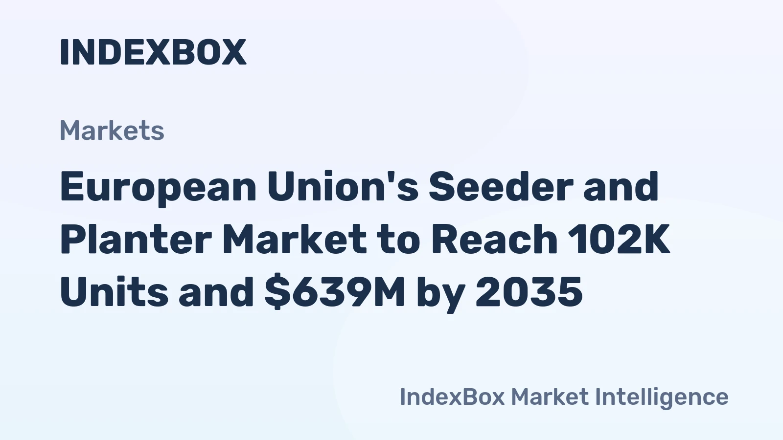 European Union's Seeder and Planter Market to Reach 102K Units and $639M by 2035