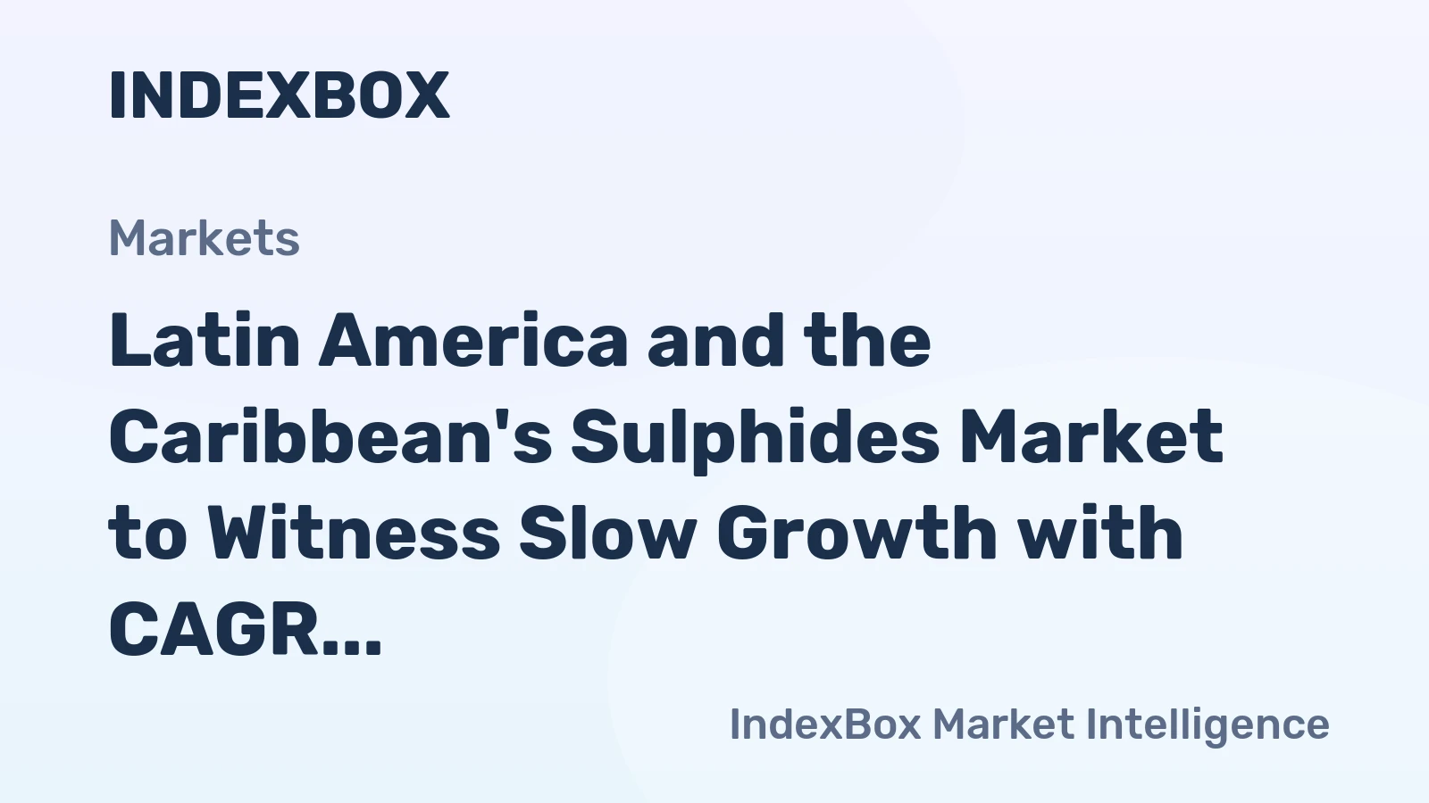 Latin America and the Caribbean's Sulphides Market to Witness Slow Growth with CAGR of +1.1% from 2024 to 2035