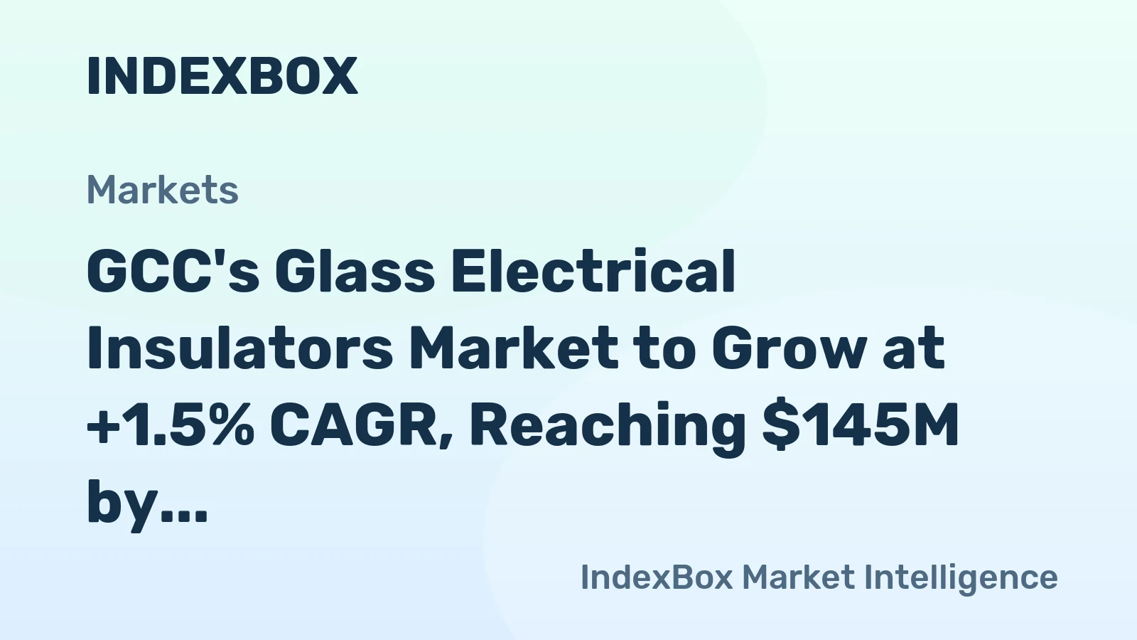 GCC's Glass Electrical Insulators Market to Grow at +1.5% CAGR, Reaching $145M by 2035
