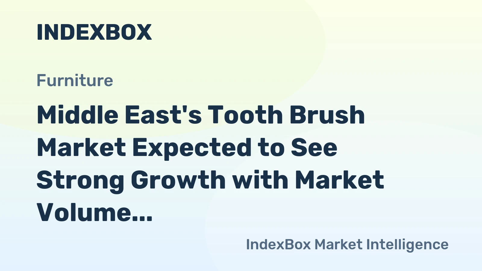 Middle East's Tooth Brush Market Expected to See Strong Growth with Market Volume Reaching 580M units and Value Surpassing $347M by 2035