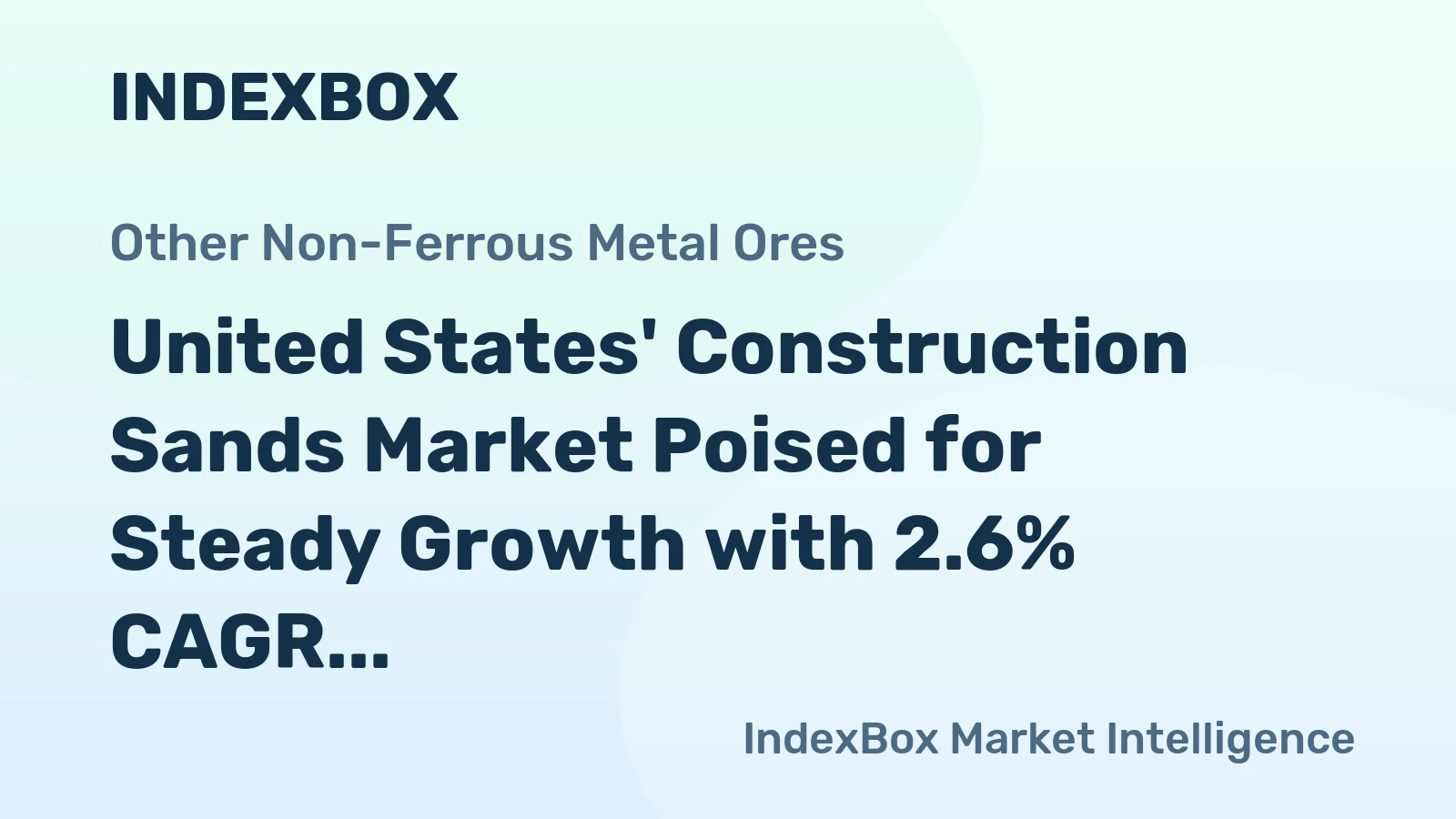 United States' Construction Sands Market Poised for Steady Growth with 2.6% CAGR in Value