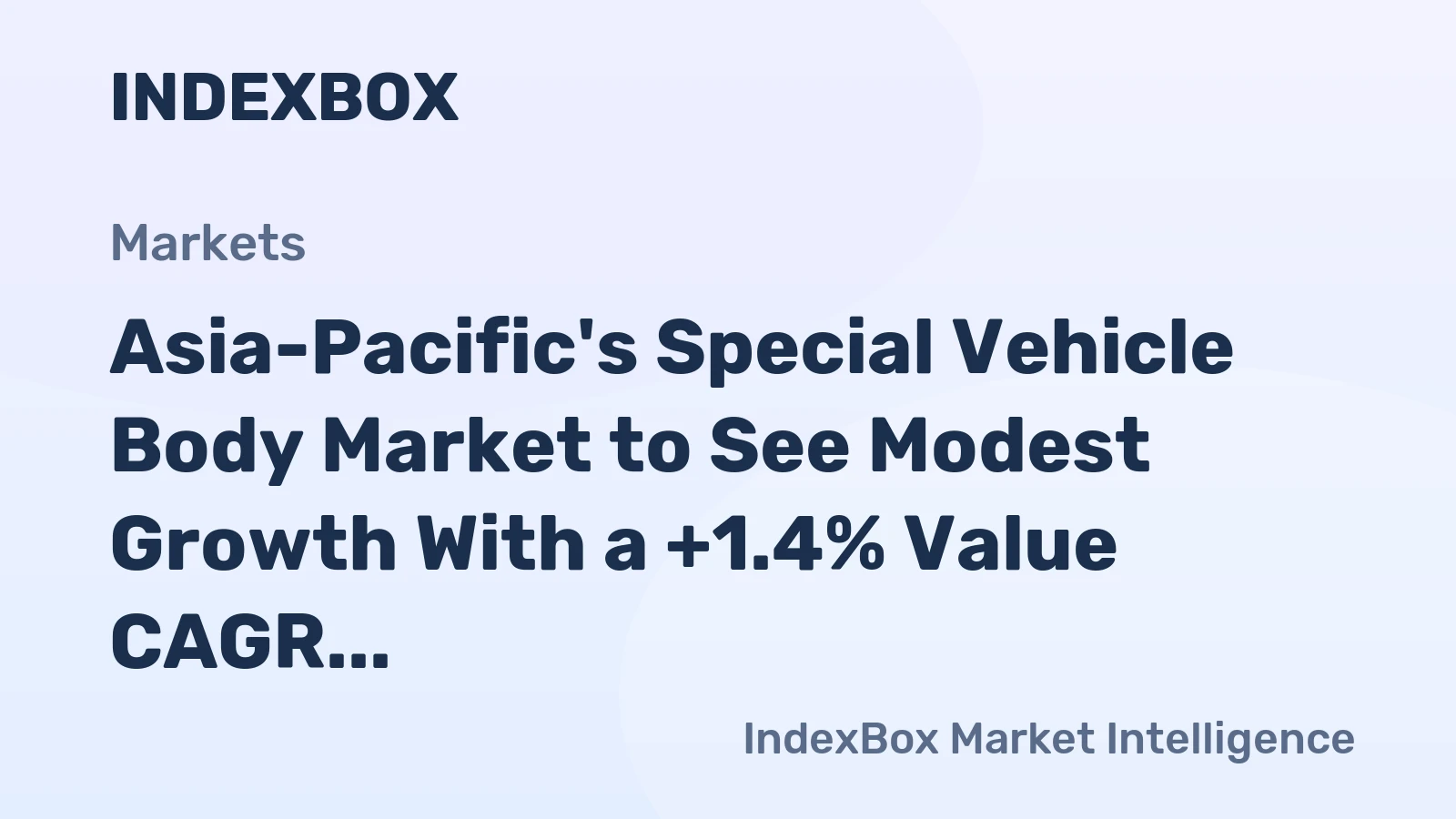 Asia-Pacific's Special Vehicle Body Market to See Modest Growth With a +1.4% Value CAGR Through 2035