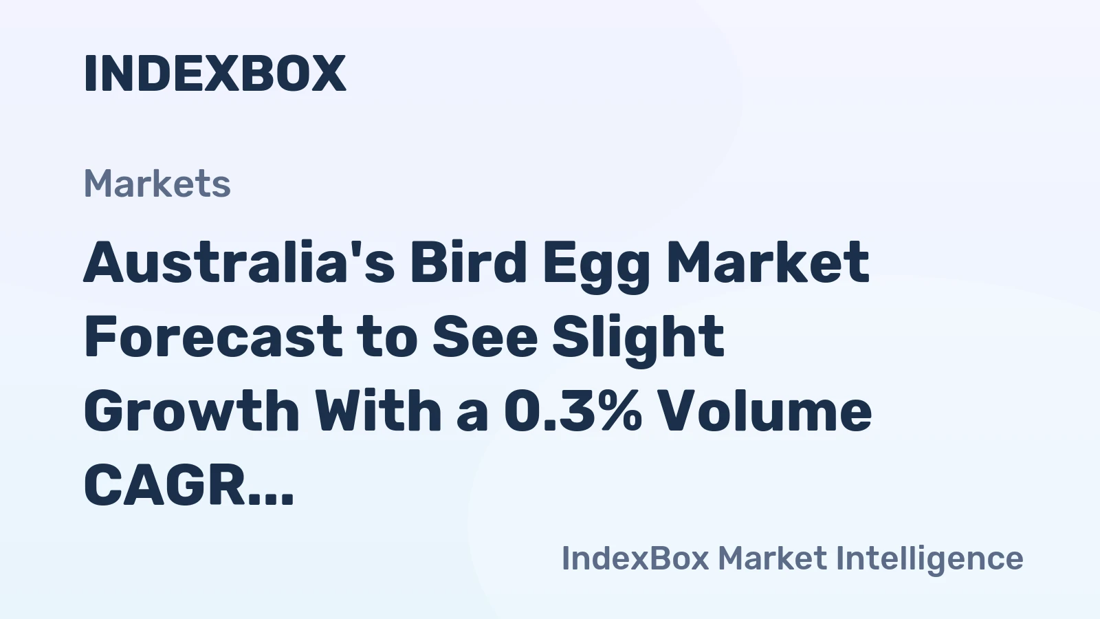 Australia's Bird Egg Market Forecast to See Slight Growth With a 0.3% Volume CAGR