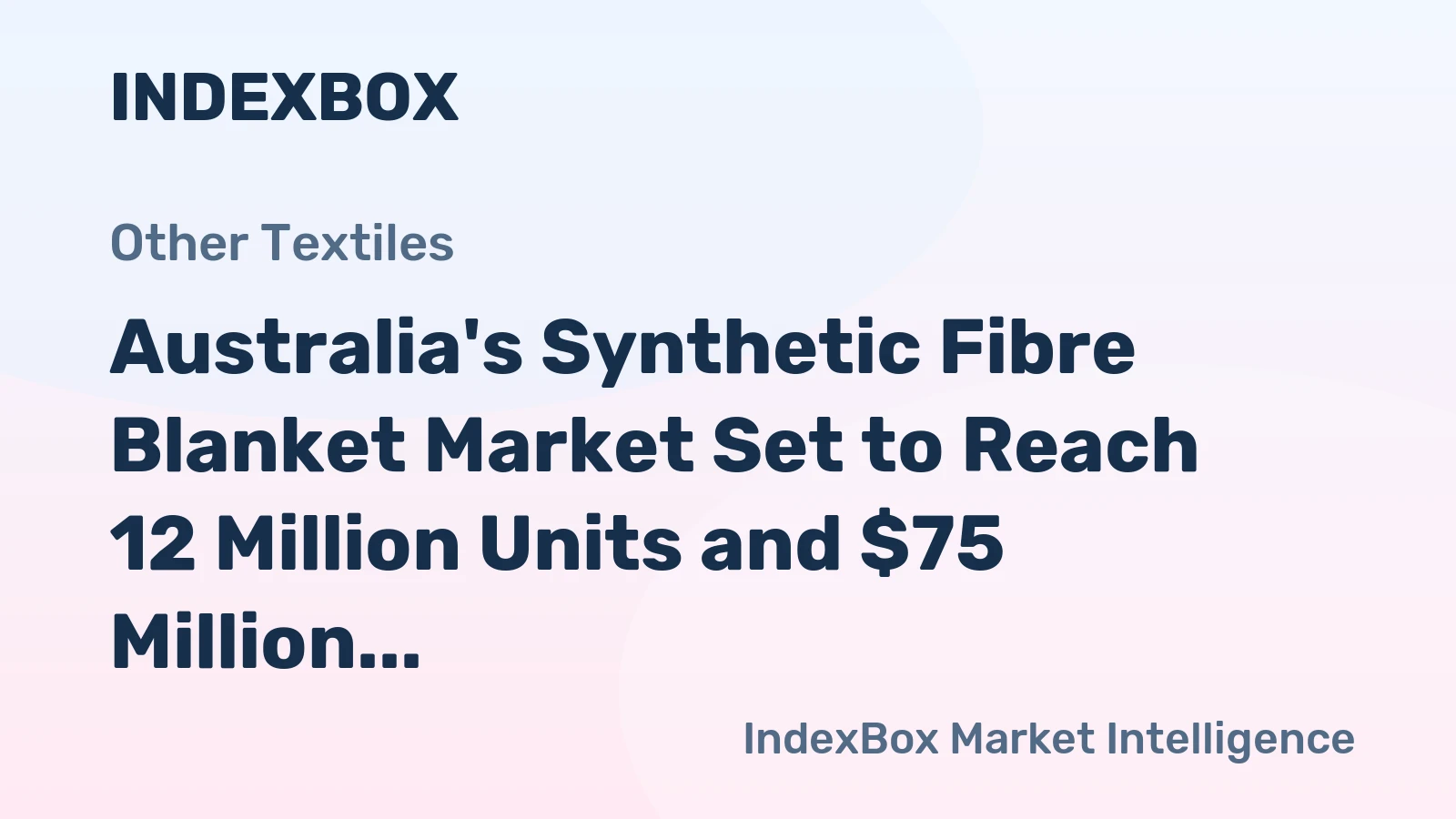 Australia's Synthetic Fibre Blanket Market Set to Reach 12 Million Units and $75 Million by 2035