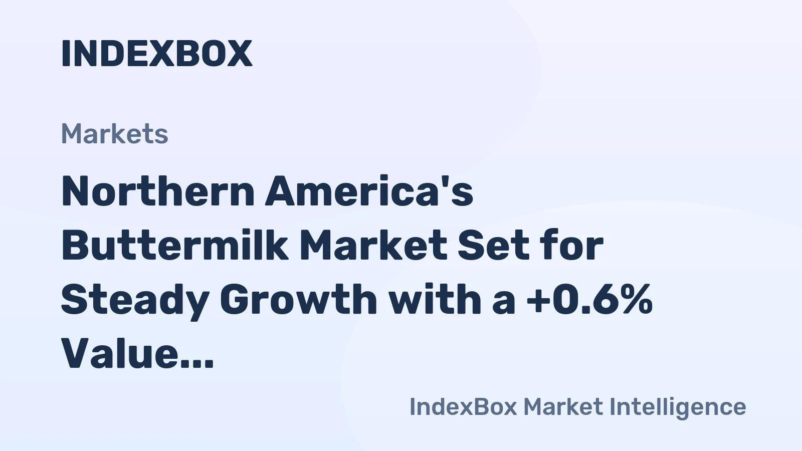 Northern America's Buttermilk Market Set for Steady Growth with a +0.6% Value CAGR