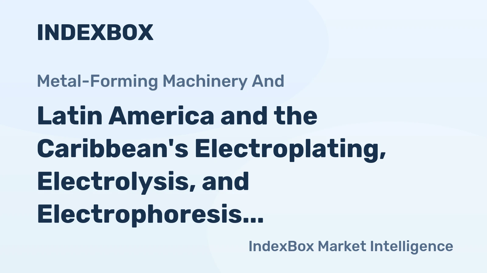 Latin America and the Caribbean's Electroplating, Electrolysis, and Electrophoresis Machines Market to Exhibit CAGR of +1.4% and Reach $4.6B by 2035