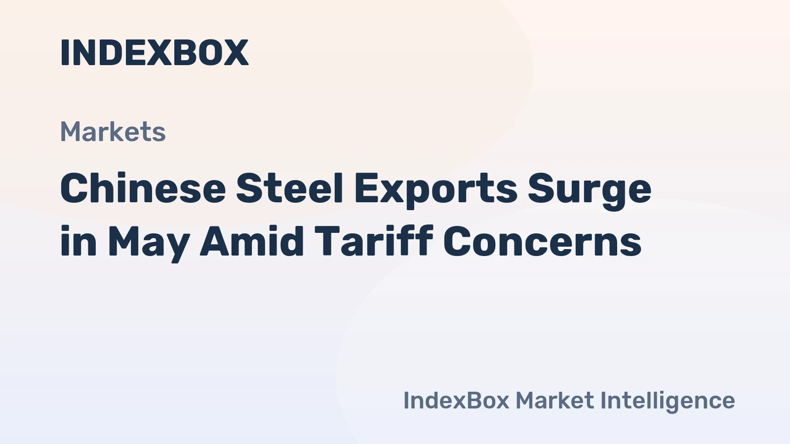 Chinese Steel Exports Surge in May Amid Tariff Concerns