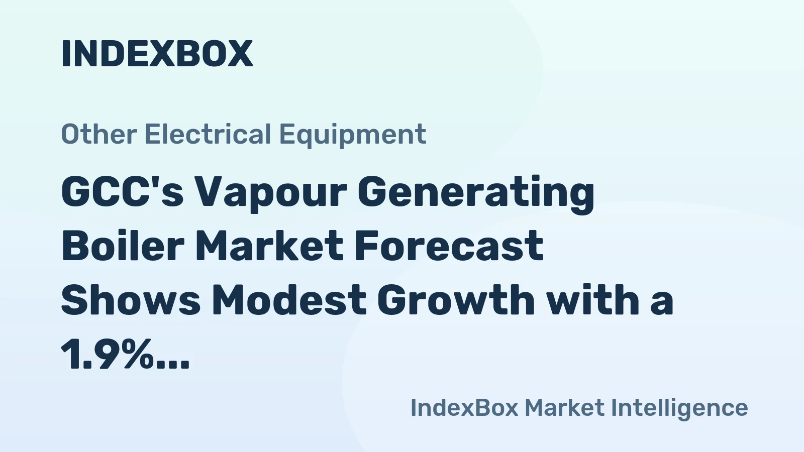 GCC's Vapour Generating Boiler Market Forecast Shows Modest Growth with a 1.9% Value CAGR
