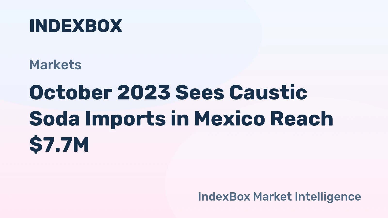 October 2023 Sees Caustic Soda Imports in Mexico Reach $7.7M