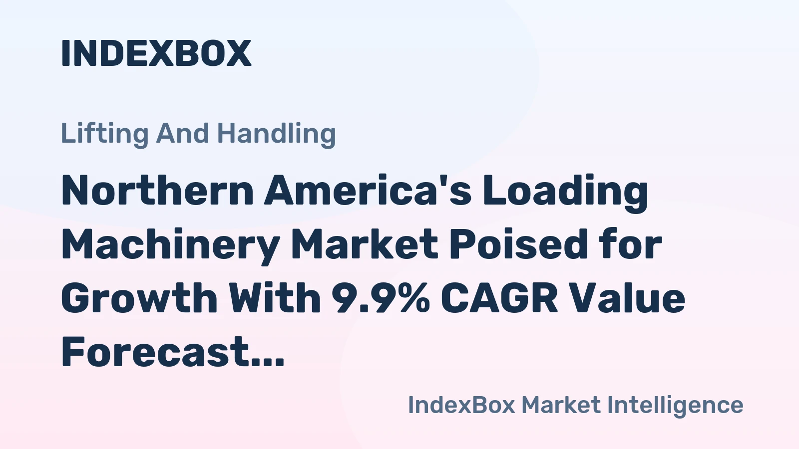 Northern America's Loading Machinery Market Poised for Growth With 9.9% CAGR Value Forecast
