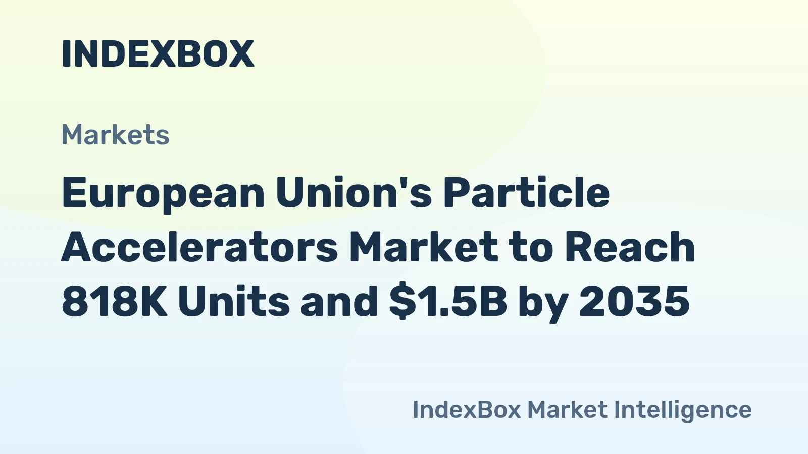 European Union's Particle Accelerators Market to Reach 818K Units and $1.5B by 2035