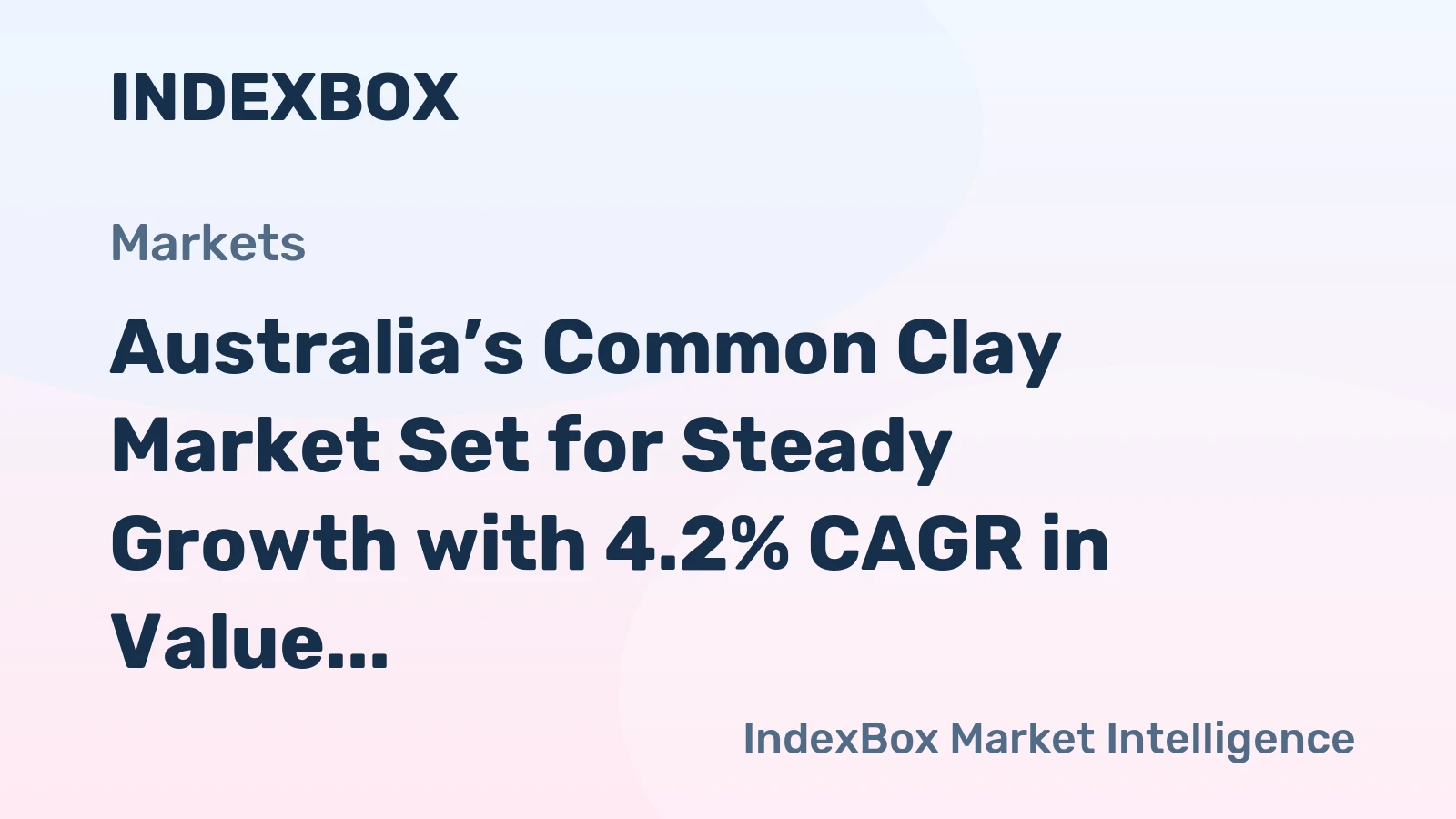 Australia’s Common Clay Market Set for Steady Growth with 4.2% CAGR in Value