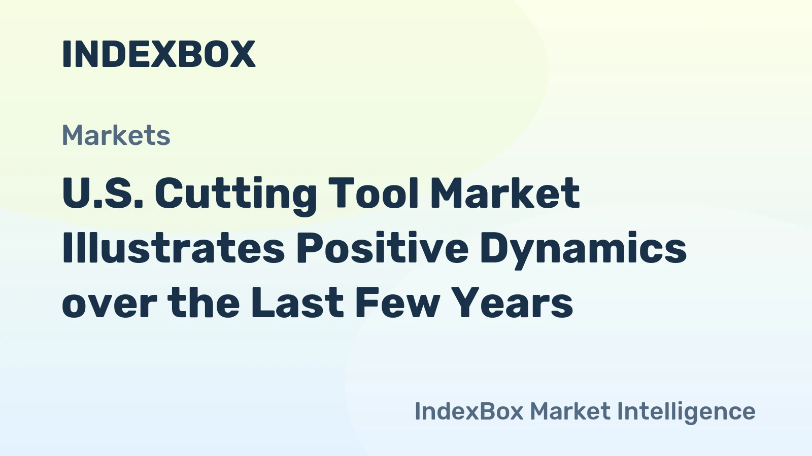 U.S. Cutting Tool Market Illustrates Positive Dynamics over the Last Few Years