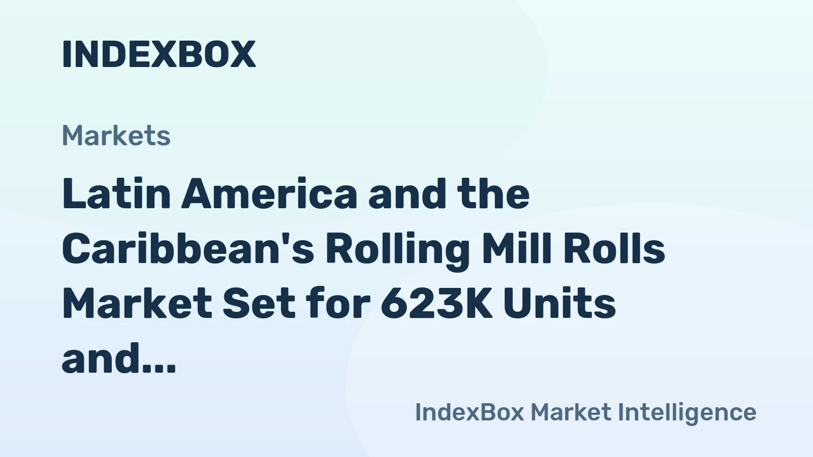 Latin America and the Caribbean's Rolling Mill Rolls Market Set for 623K Units and $266M Value by 2035
