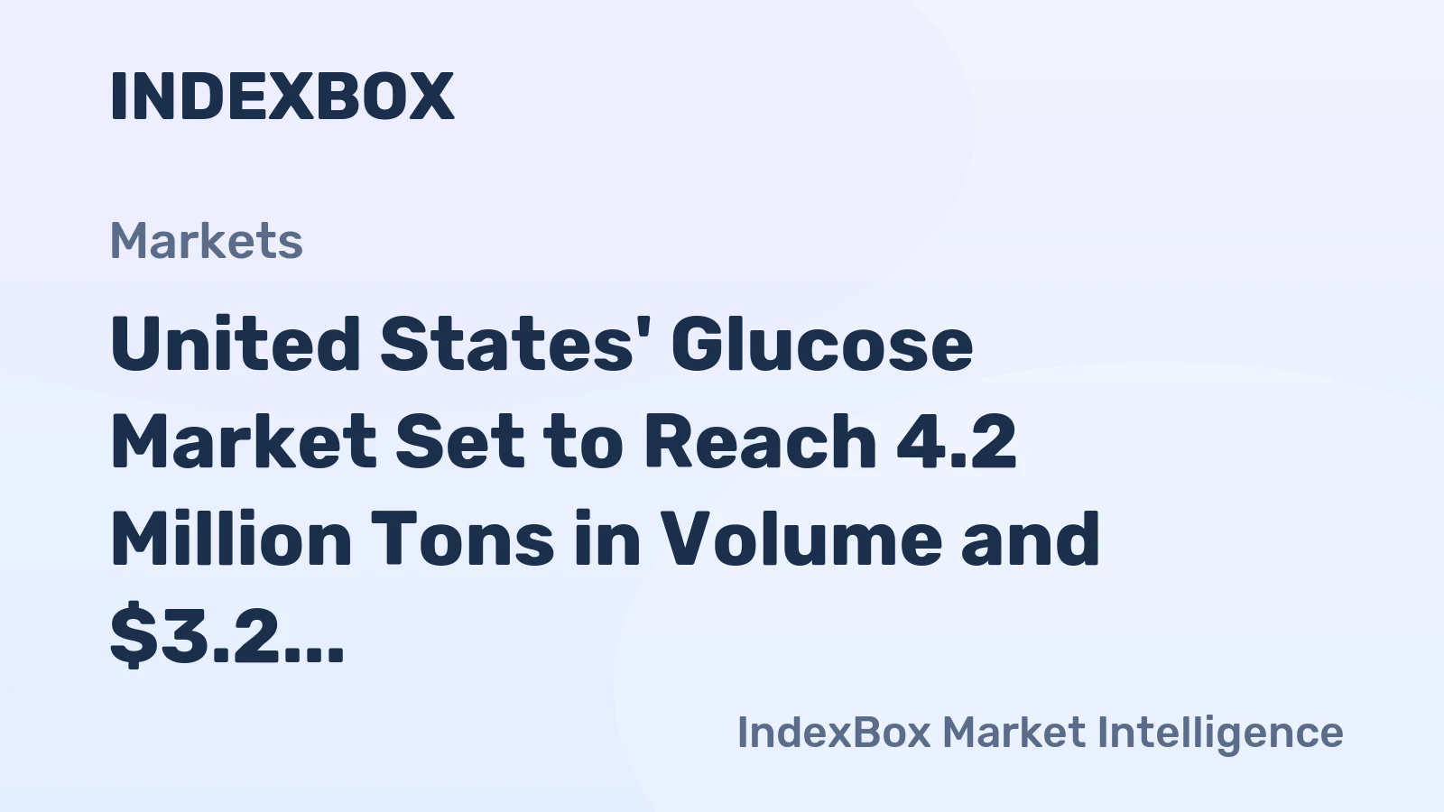 United States' Glucose Market Set to Reach 4.2 Million Tons in Volume and $3.2 Billion in Value