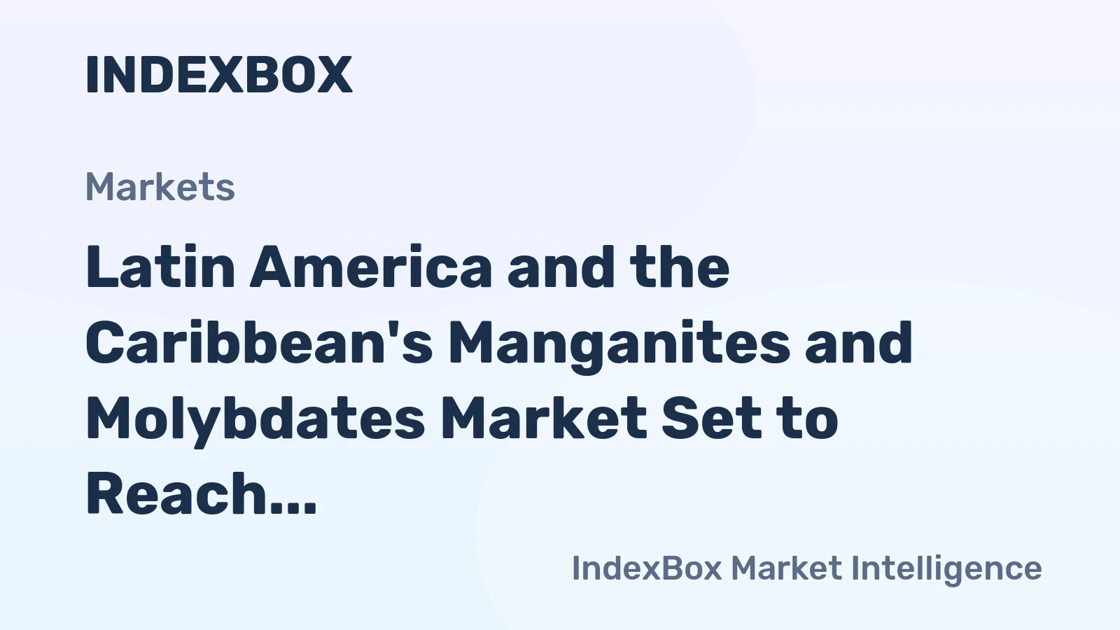 Latin America and the Caribbean's Manganites and Molybdates Market Set to Reach 41K Tons and $825M